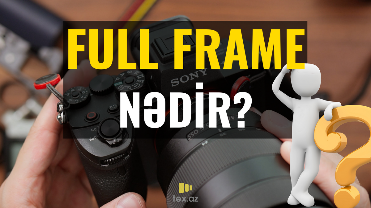 Full Frame Sensor Nedir? – Tex.az Full Frame Sensor Nedir? – Tex.az